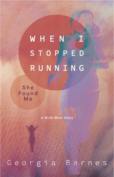 WHEN I STOPPED RUNNING, SHE FOUND ME